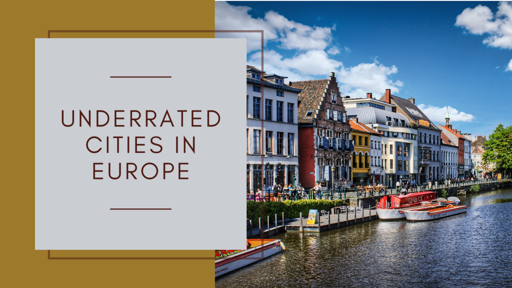 Uncover Hidden Treasures: Explore the Most Underrated Cities in Europe ...